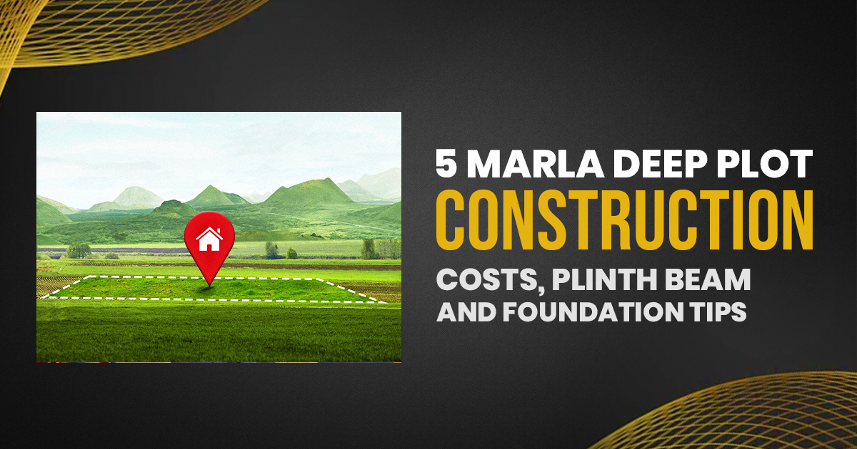 5 Marla Deep Plot Construction | Costs, Beam and Foundation